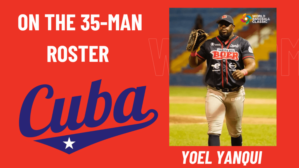 Yoel Yanqui will be part of Cuba's 35-man WBC Preliminary Roster. - The ...